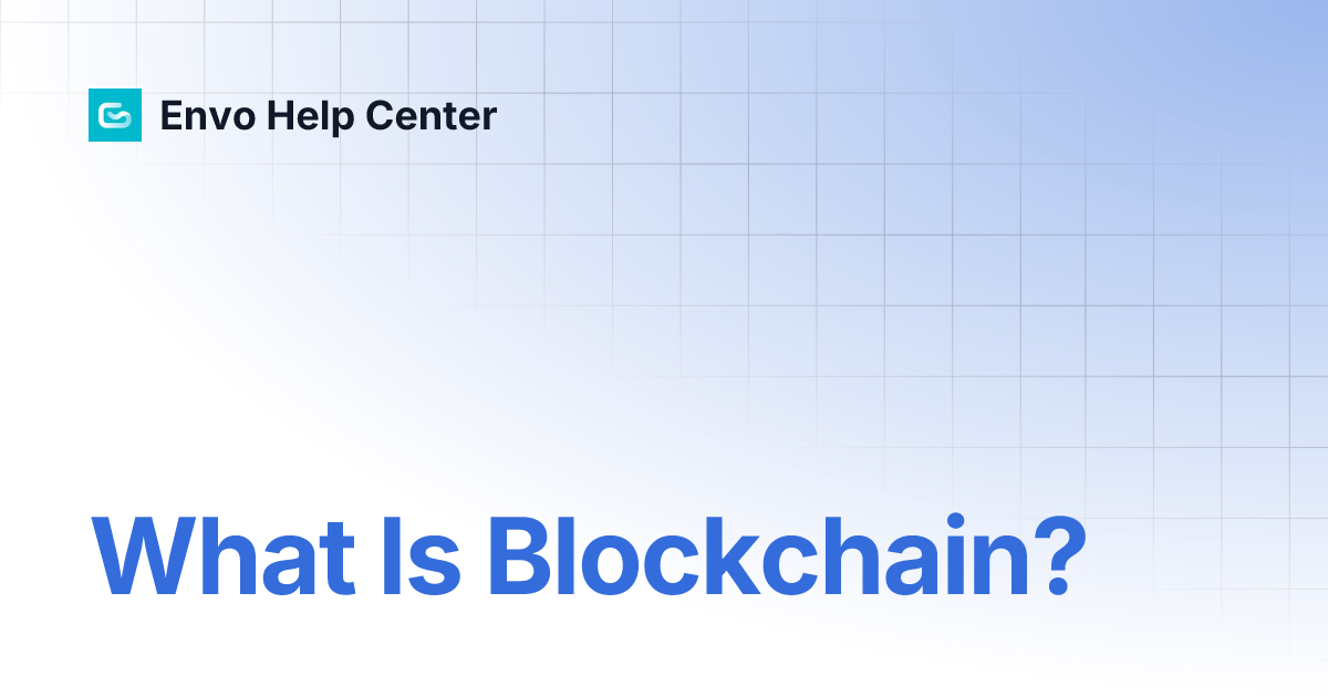 What Is Blockchain? | Envo Help Center