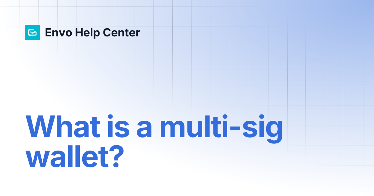 What is a multi-sig wallet? | Envo Help Center
