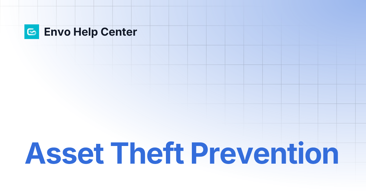 Asset Theft Prevention | Envo Help Center